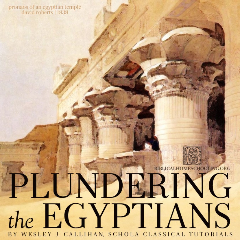 PLUNDERING THE EGYPTIANS – Biblical Homeschooling